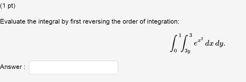 Solved Evaluate the integral by first reversing the order of | Chegg.com