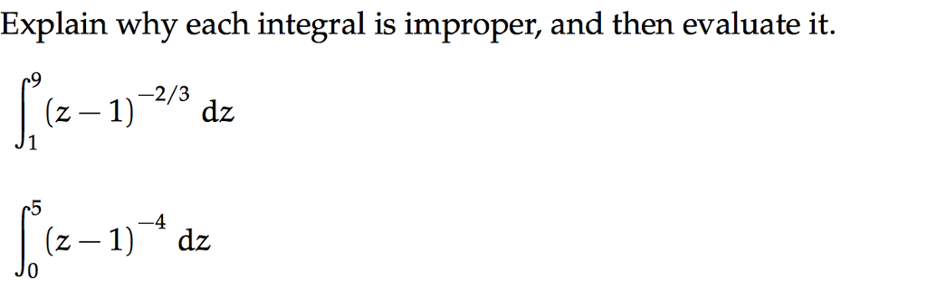 Solved Explain why each integral is improper, and then | Chegg.com
