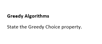Solved Greedy Algorithms State the Greedy Choice property | Chegg.com