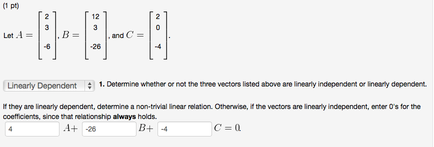 Solved Let A = , B = , and C = . Linearly Dependent : 1. | Chegg.com