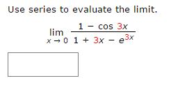 Solved Use series to evaluate the limit. Lim_x rightarrow 0 | Chegg.com