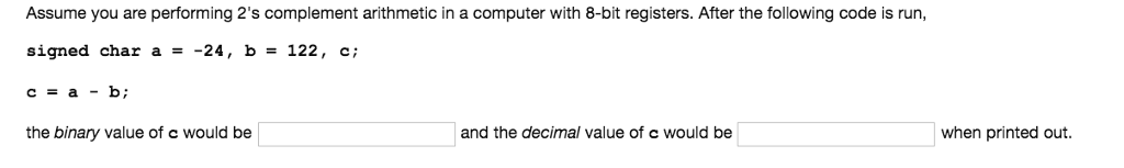 Solved Assume you are performing 2's complement arithmetic | Chegg.com