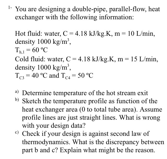 Solved You are designing a double-pipe, parallel-flow, heat | Chegg.com