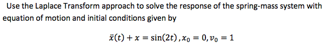 Solved Use the Laplace Transform approach to solve the | Chegg.com
