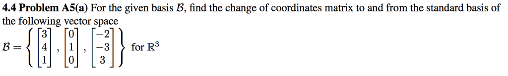 Solved 4.4 Problem A5(a) For the given basis B, find the | Chegg.com