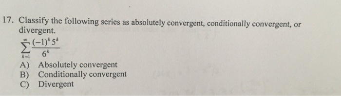 Solved Classify the following series as absolutely | Chegg.com