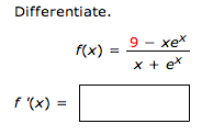 Solved Differentiate. f(x) = 9 - xex / x + ex f '(x) = | Chegg.com