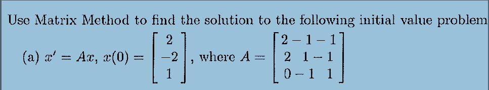 Solved Use Matrix Method to find the solution to the | Chegg.com