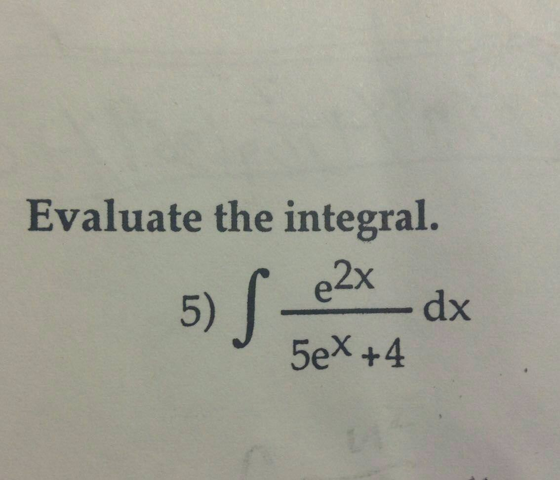 Solved Evaluate the integral 5ex +4 | Chegg.com