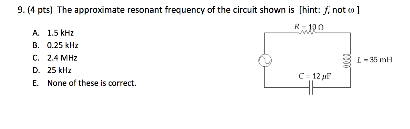Solved The approximate resonant frequency of the circuit | Chegg.com