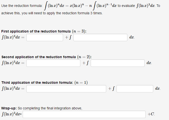 Solved Use the reduction formula:integral (ln x)^n dx = x(ln | Chegg.com