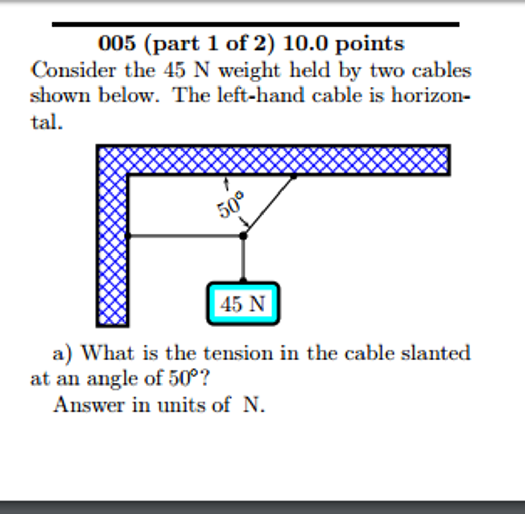 Solved 005 (part 1 of 2) 10.0 points Consider the 45 N | Chegg.com