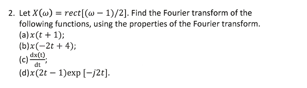 Solved Let X (omega) = rect [(omega - l)/2]. Find the | Chegg.com