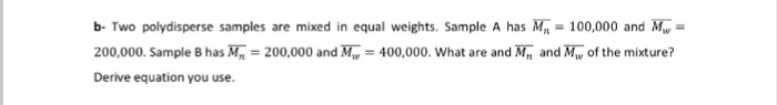 Solved Two polydisperse samples are mixed In equal weights. | Chegg.com