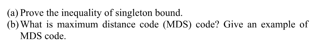 Solved (a) Prove the inequality of singleton bound. (b) What | Chegg.com