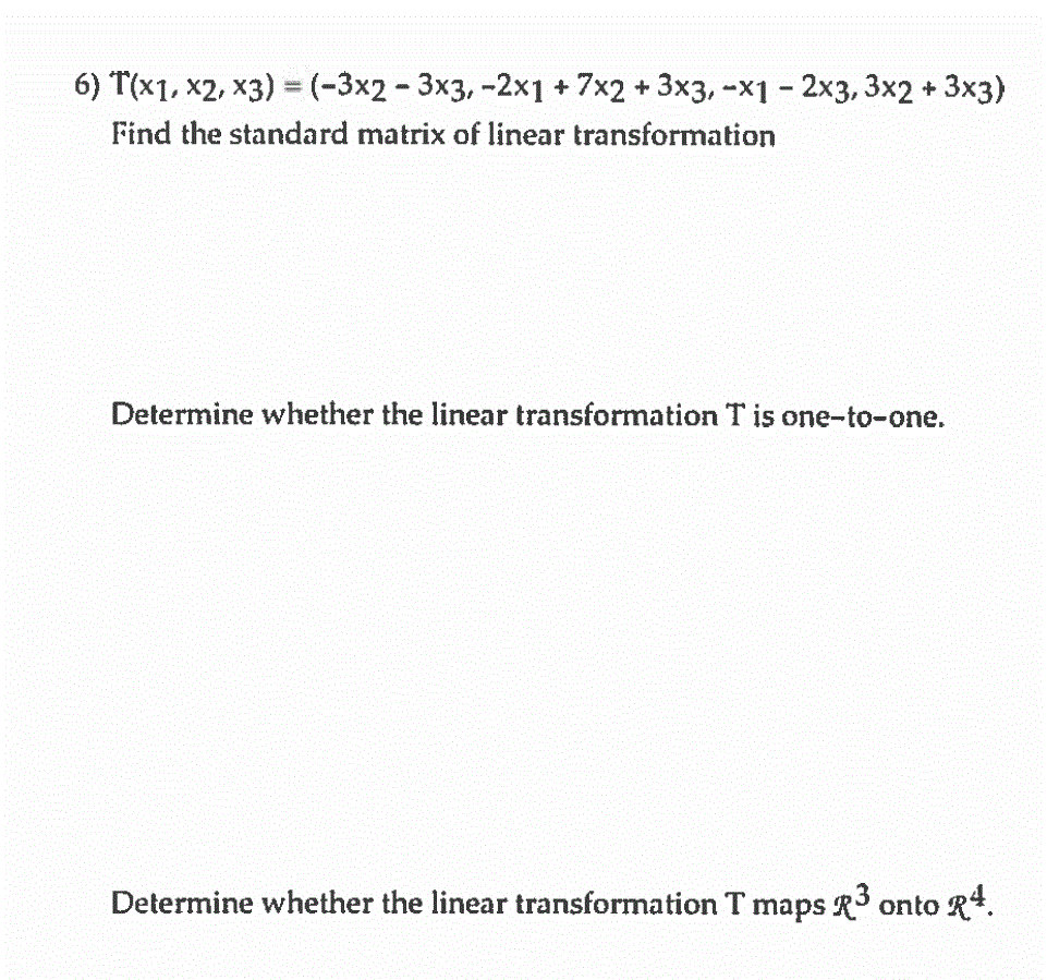 Solved 6) T(x1,x2, x3) -(-3x2-3x3, -2x1 +7x2 +3x3.-x1- 2x3, | Chegg.com