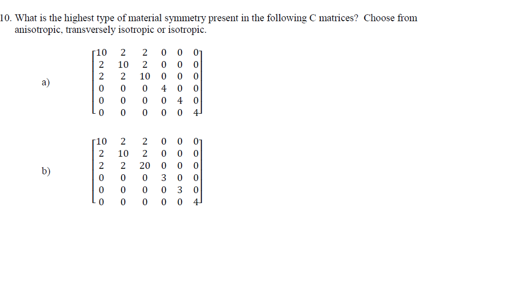 Solved What is the highest type of material symmetry present | Chegg.com