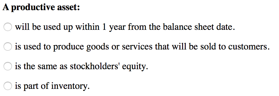 Solved A productive asset: will be used up within 1 year | Chegg.com