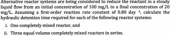 Solved Alternative reactor systems are being considered to | Chegg.com