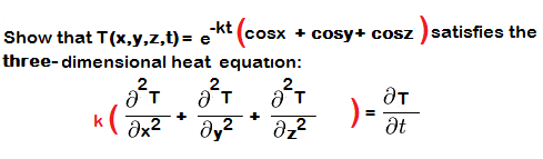 Solved Show that T(x,y,z,t) = e-kt (cosx + cosy + cosz) | Chegg.com