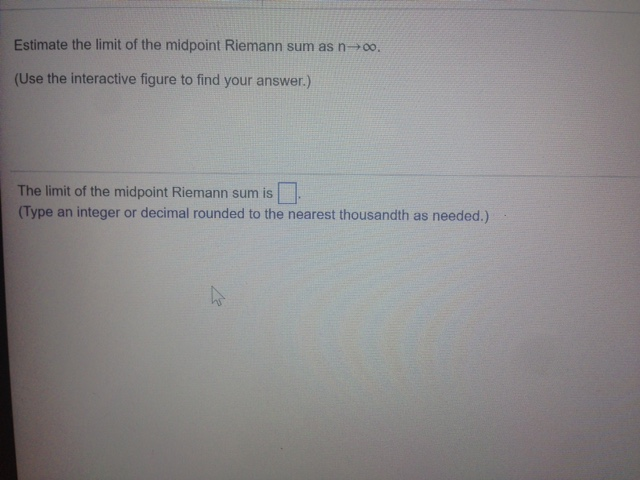Solved Estimate the limit of the midpoint Riemann sum as n- | Chegg.com