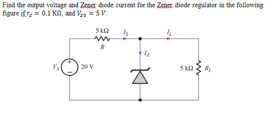 Solved Find the output voltage and Zener diode current for | Chegg.com