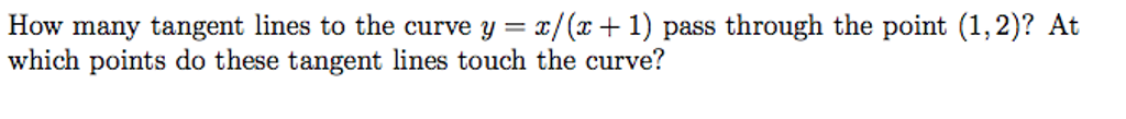 Solved How many tangent lines to the curve y = x/(x+ 1) pass | Chegg.com