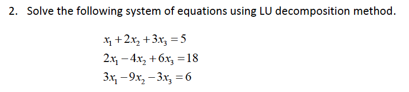 Solved 2. Solve the following system of equations using LU | Chegg.com