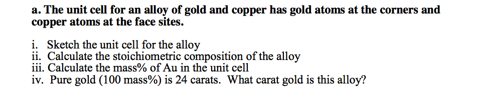 Solved The unit cell for an alloy of gold and copper has | Chegg.com