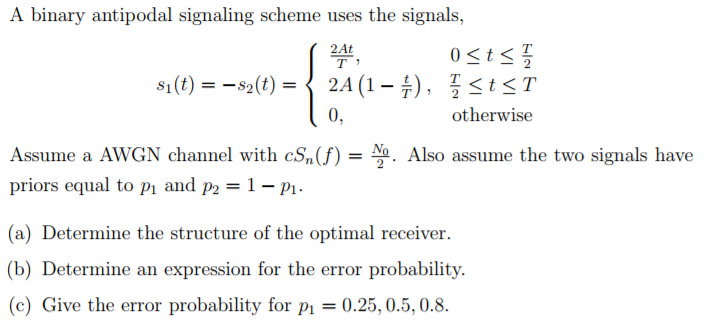 A binary antipodal signaling scheme uses the signals, | Chegg.com