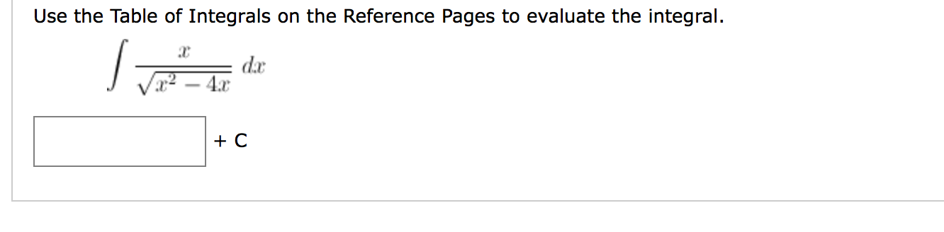 Solved Use the Table of Integrals on the Reference Pages to | Chegg.com