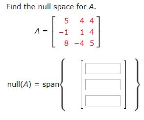 Solved Find the null space for A. 1 -4 8 1 0 9 9t 17/4t | Chegg.com