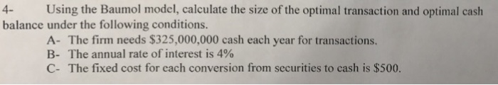 Solved Using the Baumol model, calculate the size of the | Chegg.com
