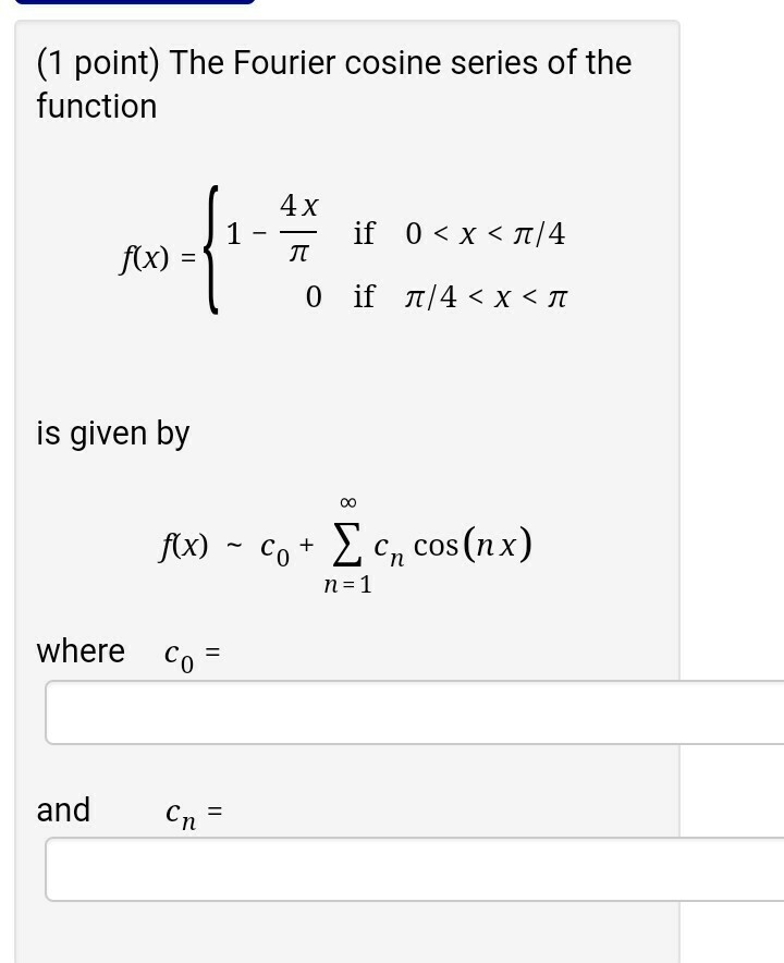 Solved 1 point) The Fourier cosine series of the function 4 | Chegg.com