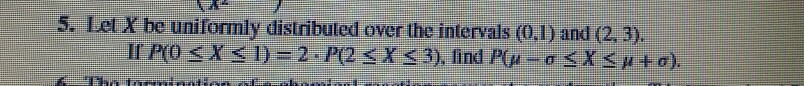 Solved Let X be uniformly distributed over the intervals (0, | Chegg.com