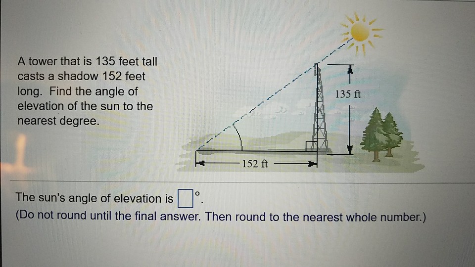 Solved A Tower That Is 135 Feet Tall Casts A Shadow 152 Feet Chegg