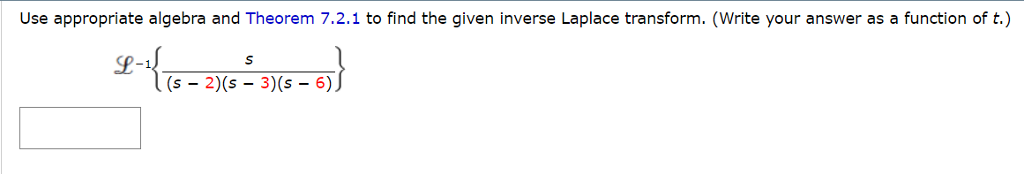 Solved Use appropriate algebra and Theorem 7.2.1 to find the | Chegg.com