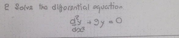 Solved Solve the differential equation d^2y / dx^2 + 9y = 0 | Chegg.com