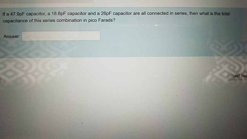 Solved If a 47.9pF capacitor, a 18.6pF capacitor and a 26pF | Chegg.com