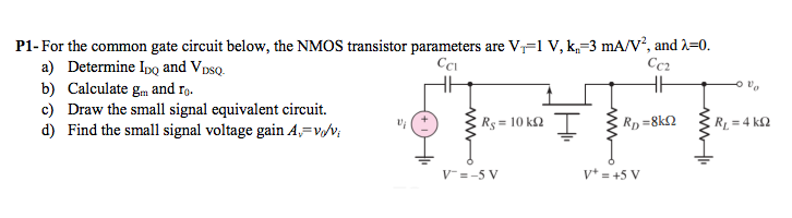 Solved Pl- For the common gate circuit below, the NMOS | Chegg.com