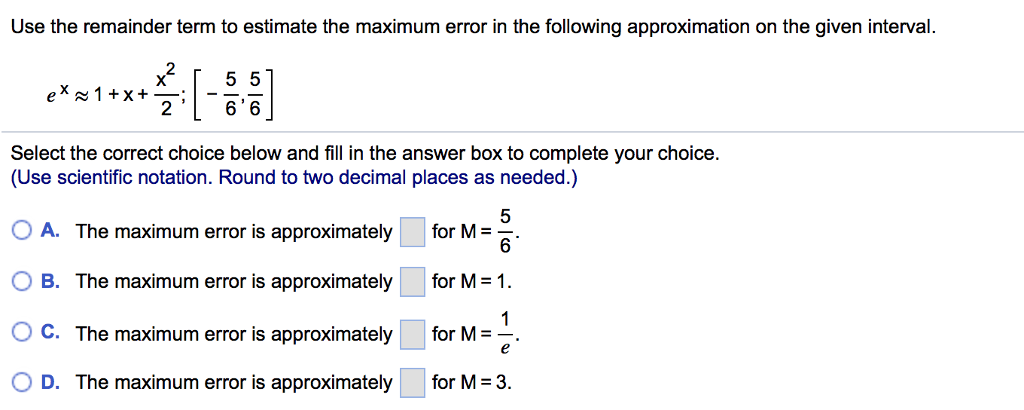 Solved Use the remainder term to estimate the maximum error | Chegg.com