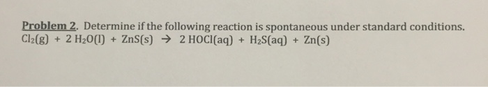 Solved Determine if the following reaction is spontaneous | Chegg.com