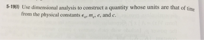Solved Use dimensional analysis to construct a quantity | Chegg.com
