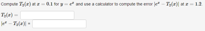 Solved Compute T2(x) at x = 0.1 for y = e^x and use a | Chegg.com