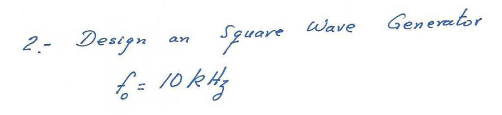Solved Design an square wave Generator f_0 = 10 k Hz | Chegg.com