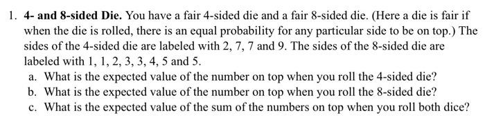 Solved 4- and 8-sided Die. You have a fair 4-sided die and a | Chegg.com