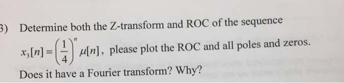 Solved Determine both the Z-transform and ROC of the | Chegg.com