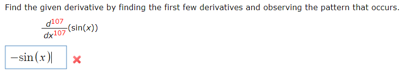 Solved Find the given derivative by finding the first few | Chegg.com