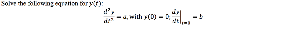 Solved Solve the following equation for y(t): d2y dt2 = a, | Chegg.com