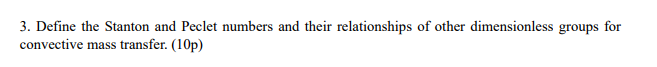 Solved 3. Define the Stanton and Peclet numbers and their | Chegg.com